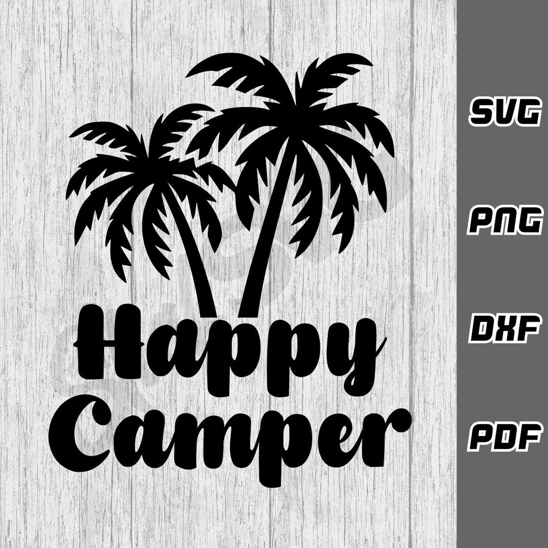 Happy Camper SVG - Png - Dxf - Pdf - Cricut Cut File - SVG Files ...