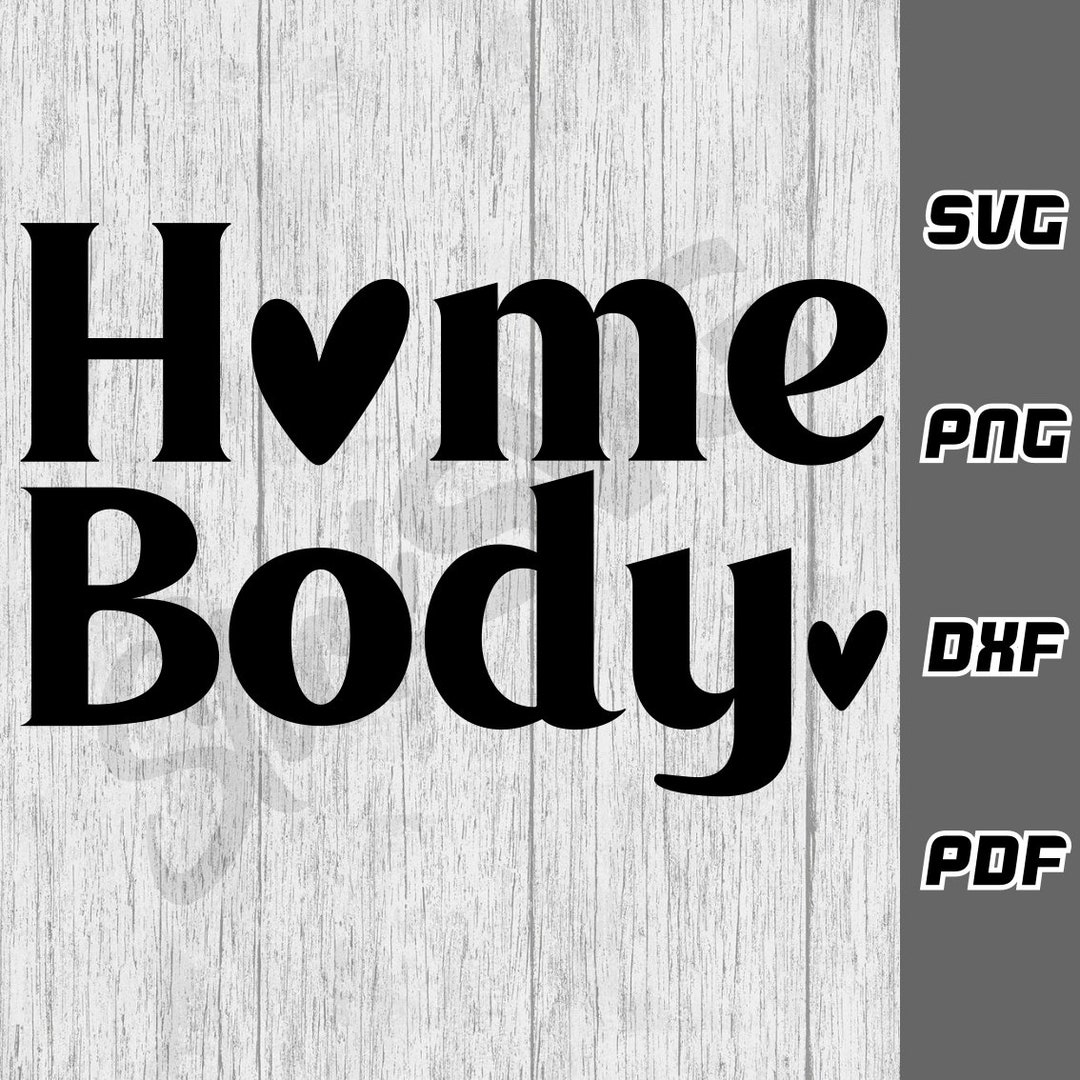 Homebody SVG - Png - Dxf - Pdf - Cricut Cut File - SVG Files - Home ...