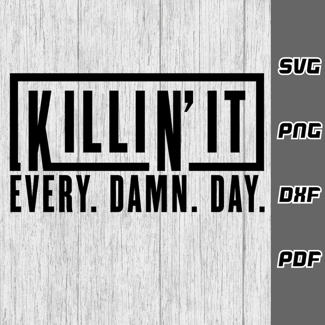 Killin It Svg | SVG PNG | Killin' It Every Damn Day Svg | Workout ...