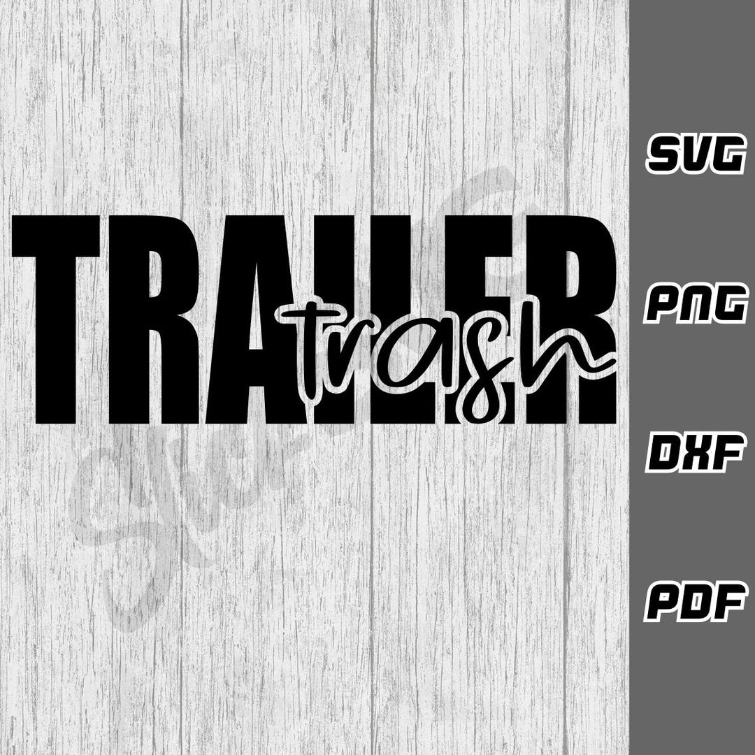 Trailer Trash SVG - Png - Dxf - Pdf - Cricut Cut File - Campfire Svg ...