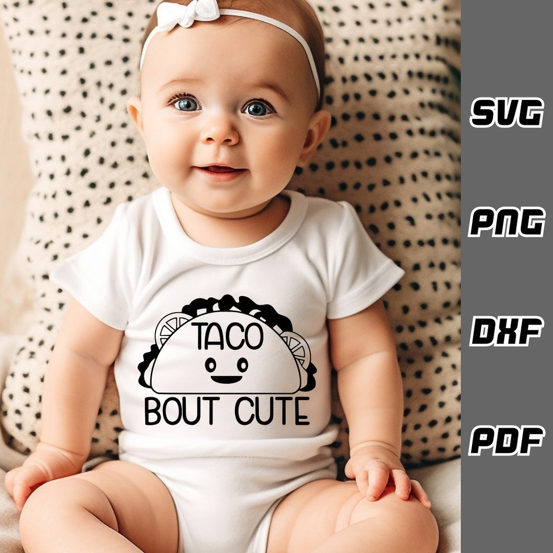 Taco Bout Cute SVG - Png - Dxf - Pdf - Cricut Cut File - Baby Taco Svg ...