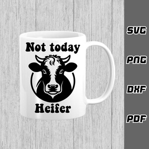 Not Today Heifer Svg - Png - Dxf - Pdf - Cricut Cut File - Country ...