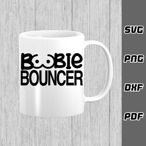 Boobie Bouncer SVG - Png - Dxf - Pdf - Cricut Cut File - SVG Files ...