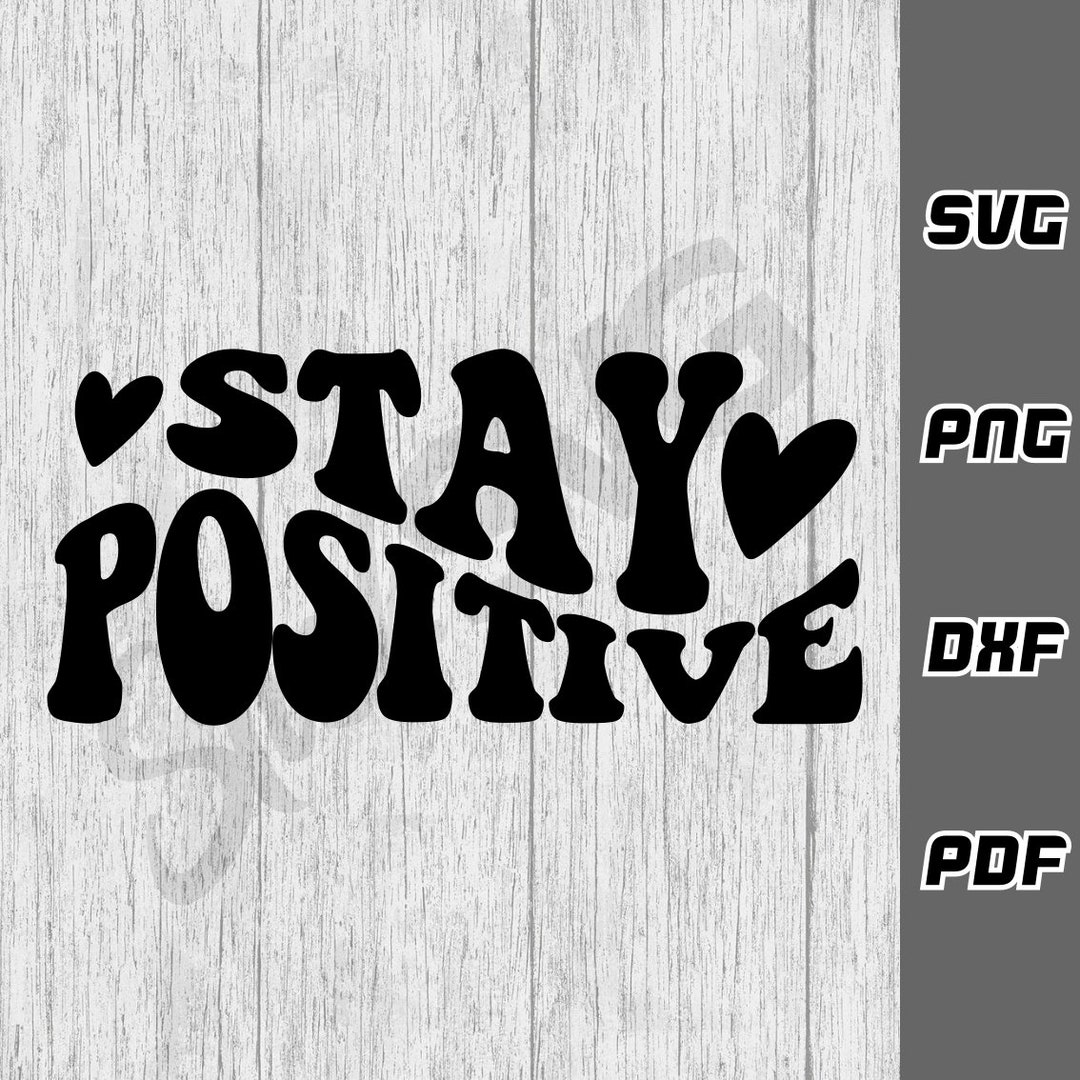 Stay Positive SVG PNG Digital Download Positive Motivational Svg ...