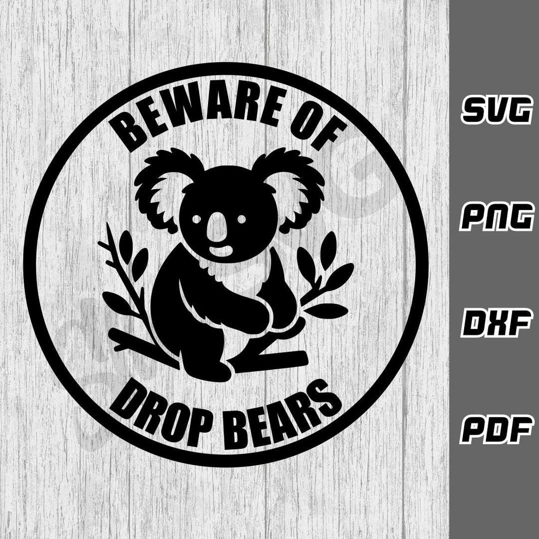 Beware of Drop Bears Svg - Png - Dxf - Pdf - Cricut Cut File - Cut File ...