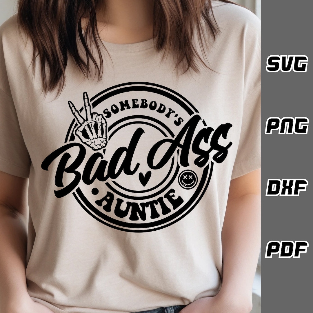 Somebody's Bad Ass Auntie SVG Png Dxf Pdf Cricut - Etsy