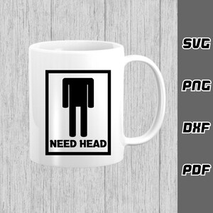 Need Head SVG - Png - Dxf - Pdf - Cricut Cut File - SVG Files - Funny ...