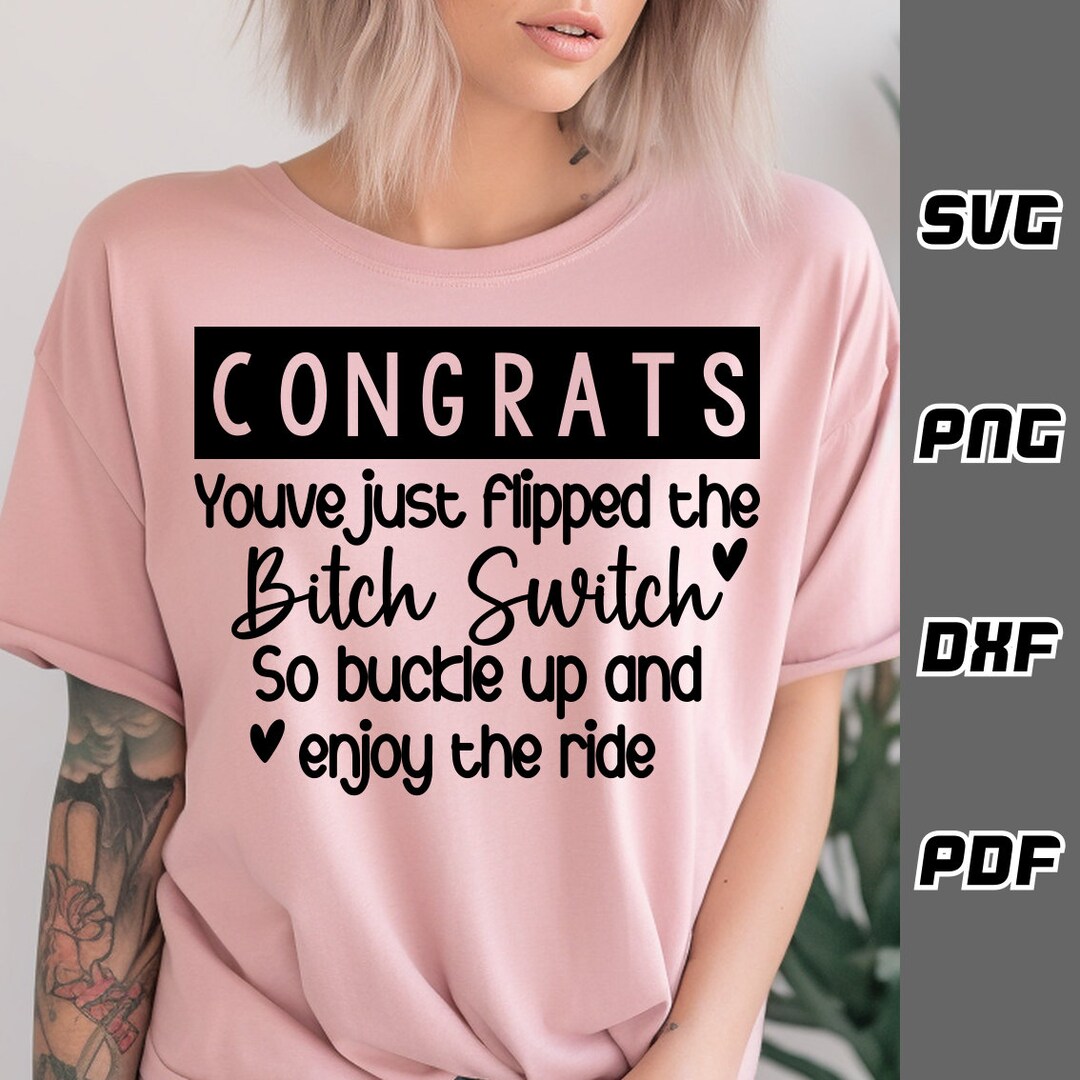 Congrats Bitch Switch SVG - Png - Dxf - Pdf - Cricut Cut File - SVG ...