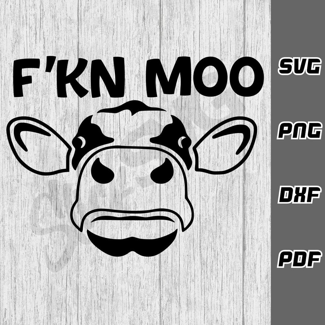 Fkn Moo SVG Png Dxf Pdf Cricut Cut File SVG Files Cow Svg Funny Cow Svg ...