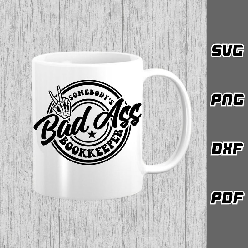 Somebody's Bad Ass Bookkeeper SVG - Png - Dxf - Pdf - Cricut Cut File ...