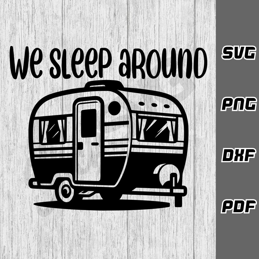 We Sleep Around SVG - Png - Dxf - Pdf - Cricut Cut File - Caravan Svg ...