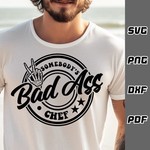 Somebody's Bad Ass Chef SVG - Png - Dxf - Pdf - Cricut Cut File - SVG ...