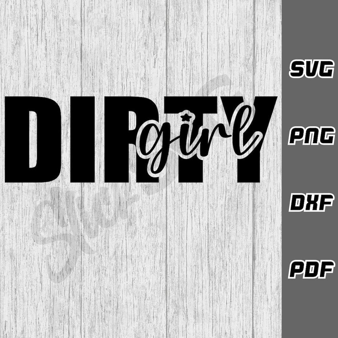 Dirty Girl SVG - Png - Dxf - Pdf - Cricut Cut File - SVG Files - Mud ...