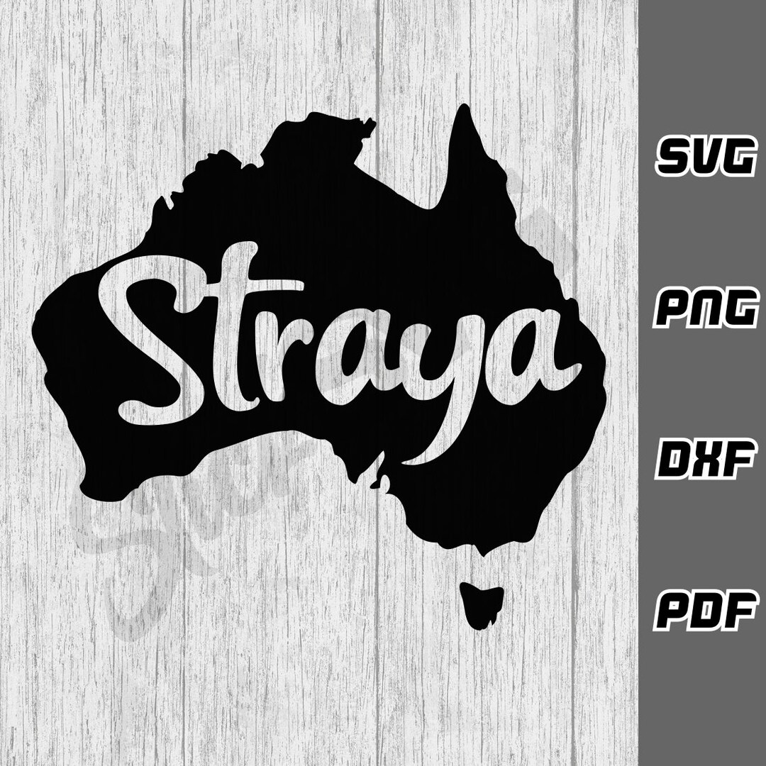 Straya SVG - Png - Dxf - Pdf - Cricut Cut File - Aussie Svg - Australia ...