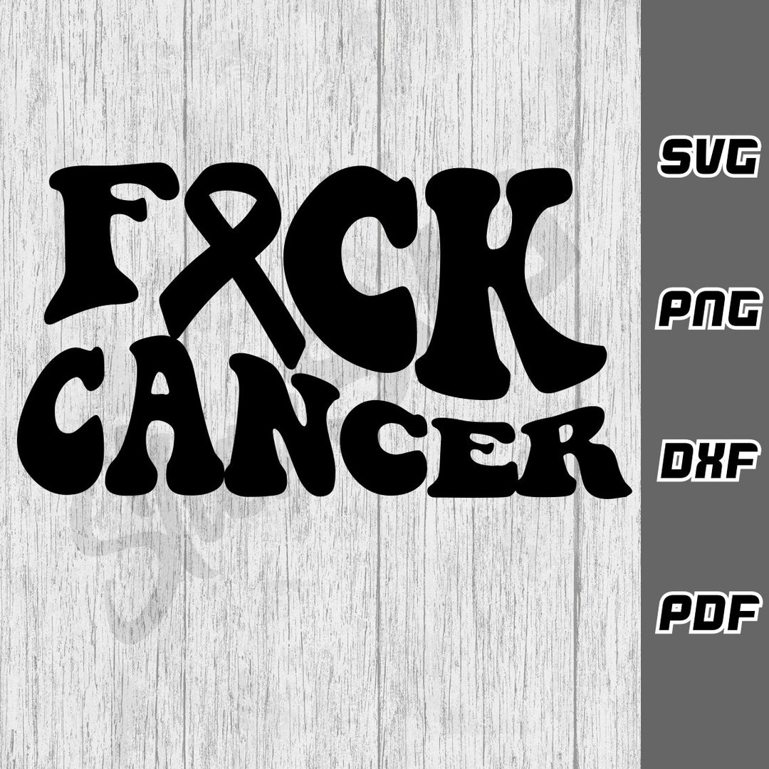 Fck Cancer SVG Png Dxf Pdf Cricut Cut File SVG Files Cancer Awareness ...
