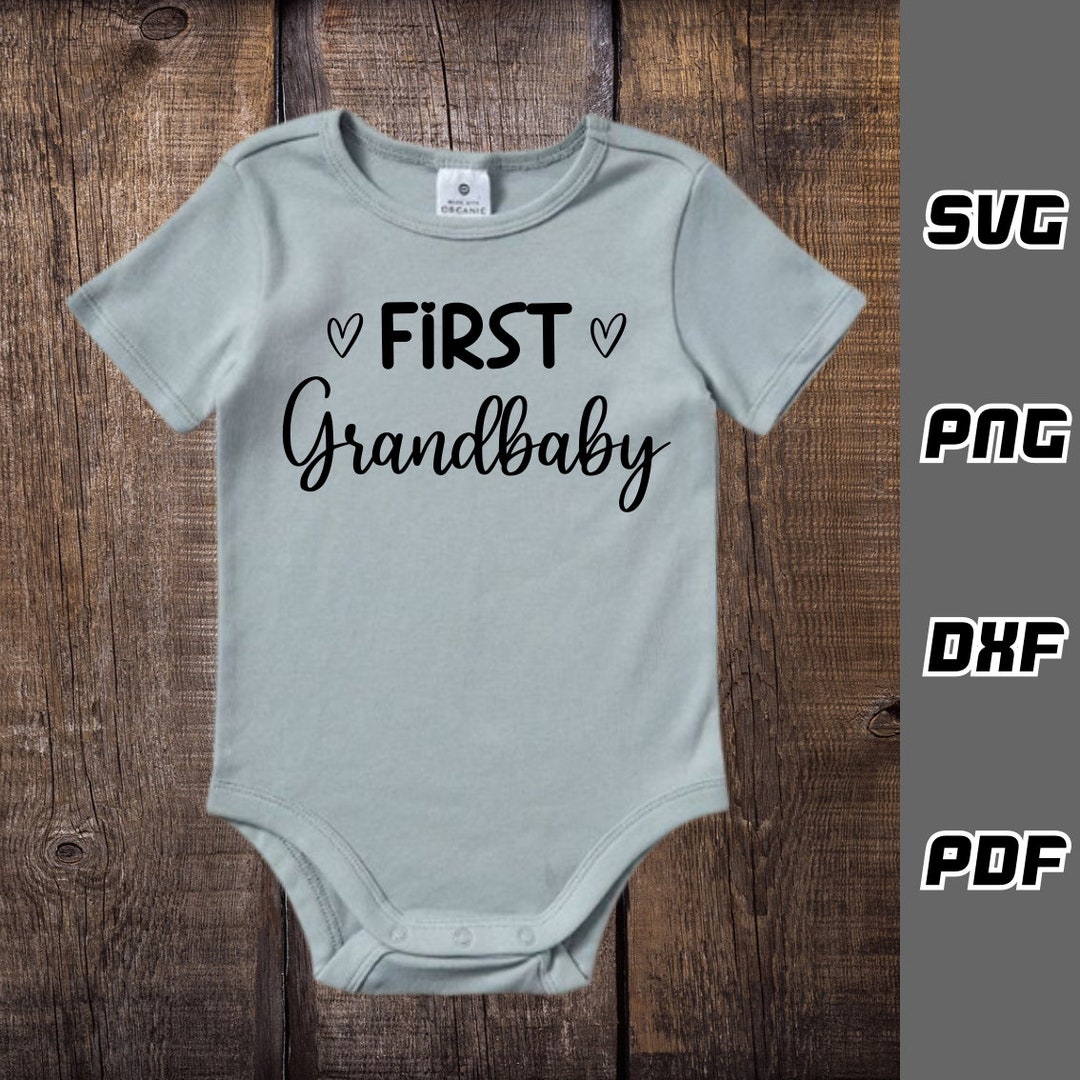 First Grandbaby SVG - Png - Dxf - Pdf - Cricut Cut File - Baby Svg ...