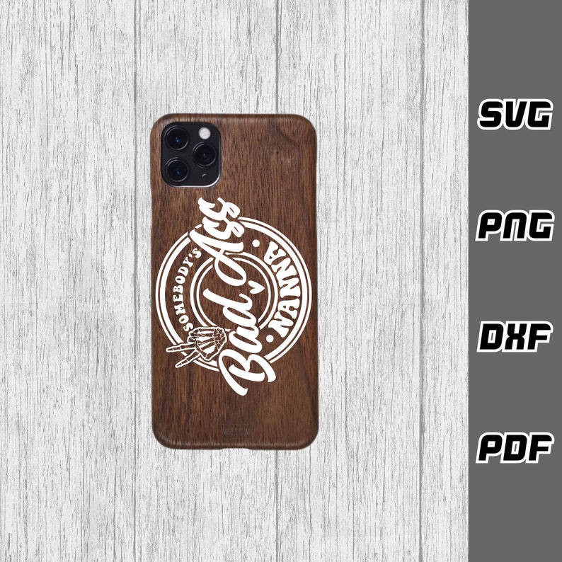 Somebody's Bad Ass Nanna SVG - Png - Dxf - Pdf - Cricut Cut File - SVG ...
