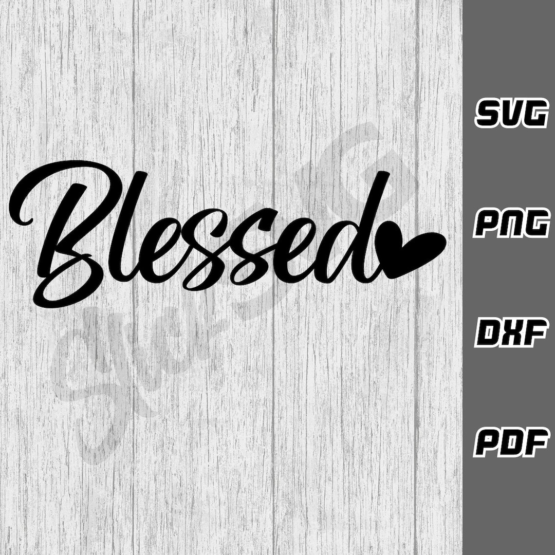 Blessed SVG - Png - Dxf - Pdf - Cricut Cut File - SVG Files - Religious ...