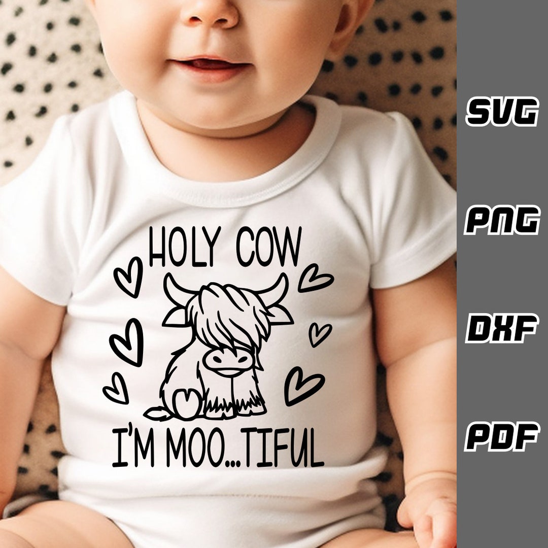 Holy Cow I'm Moo...tiful SVG - Png - Dxf - Pdf - Cricut Cut File - Baby ...