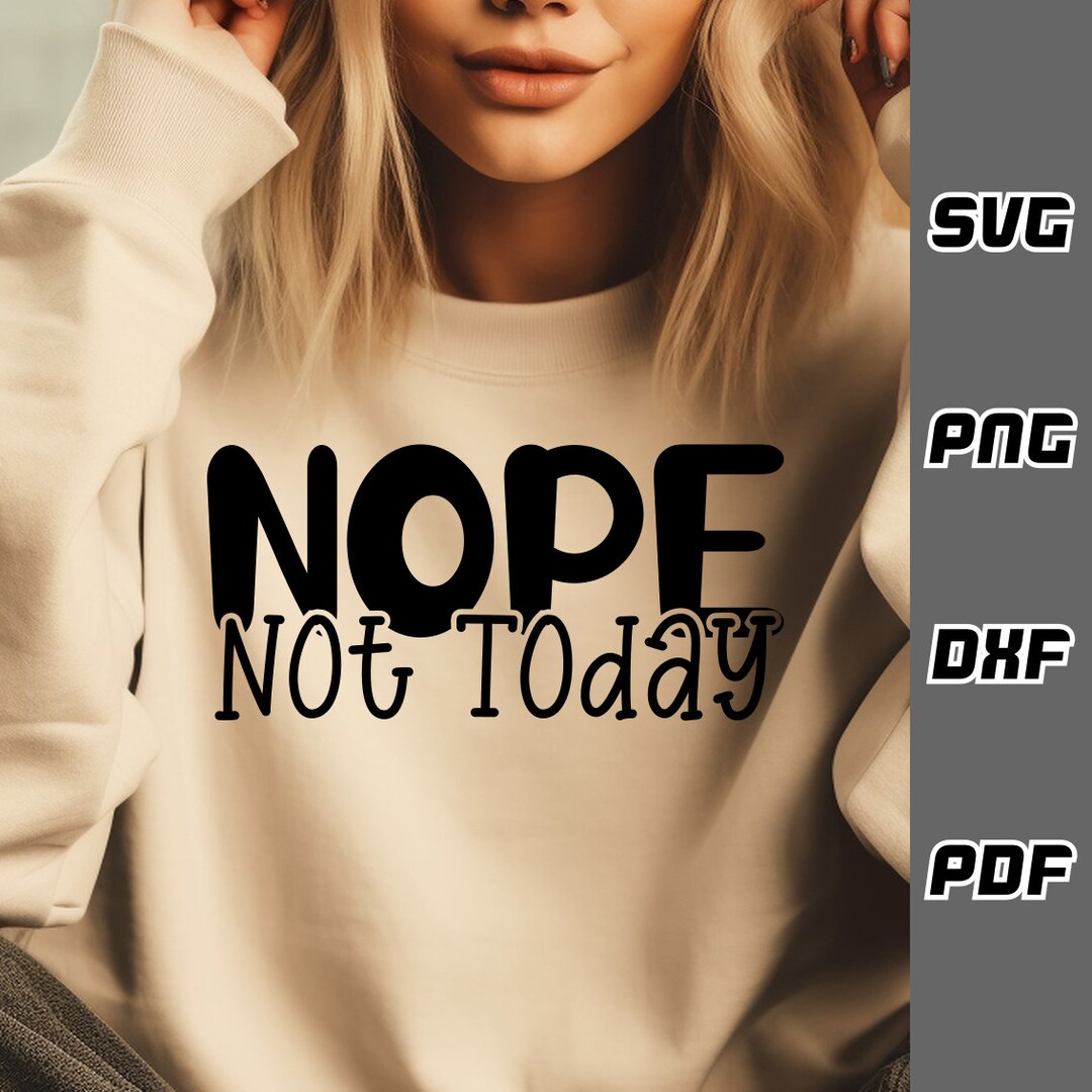 Nope Not Today SVG Png Dxf Pdf Cricut Cut File SVG - Etsy