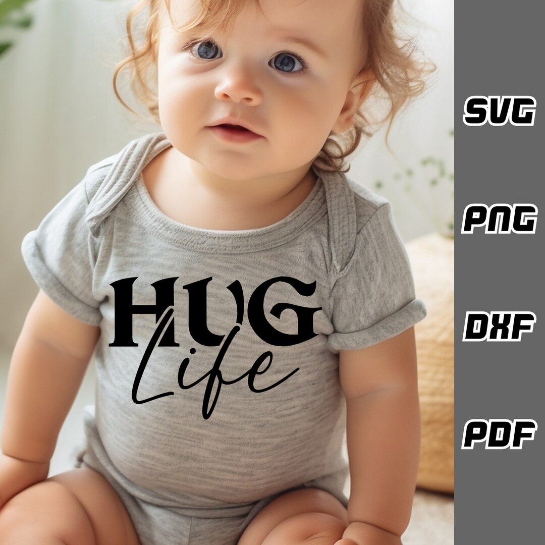 Hug Life SVG - Png - Dxf - Pdf - Cricut Cut File - Baby Svg - Digital ...