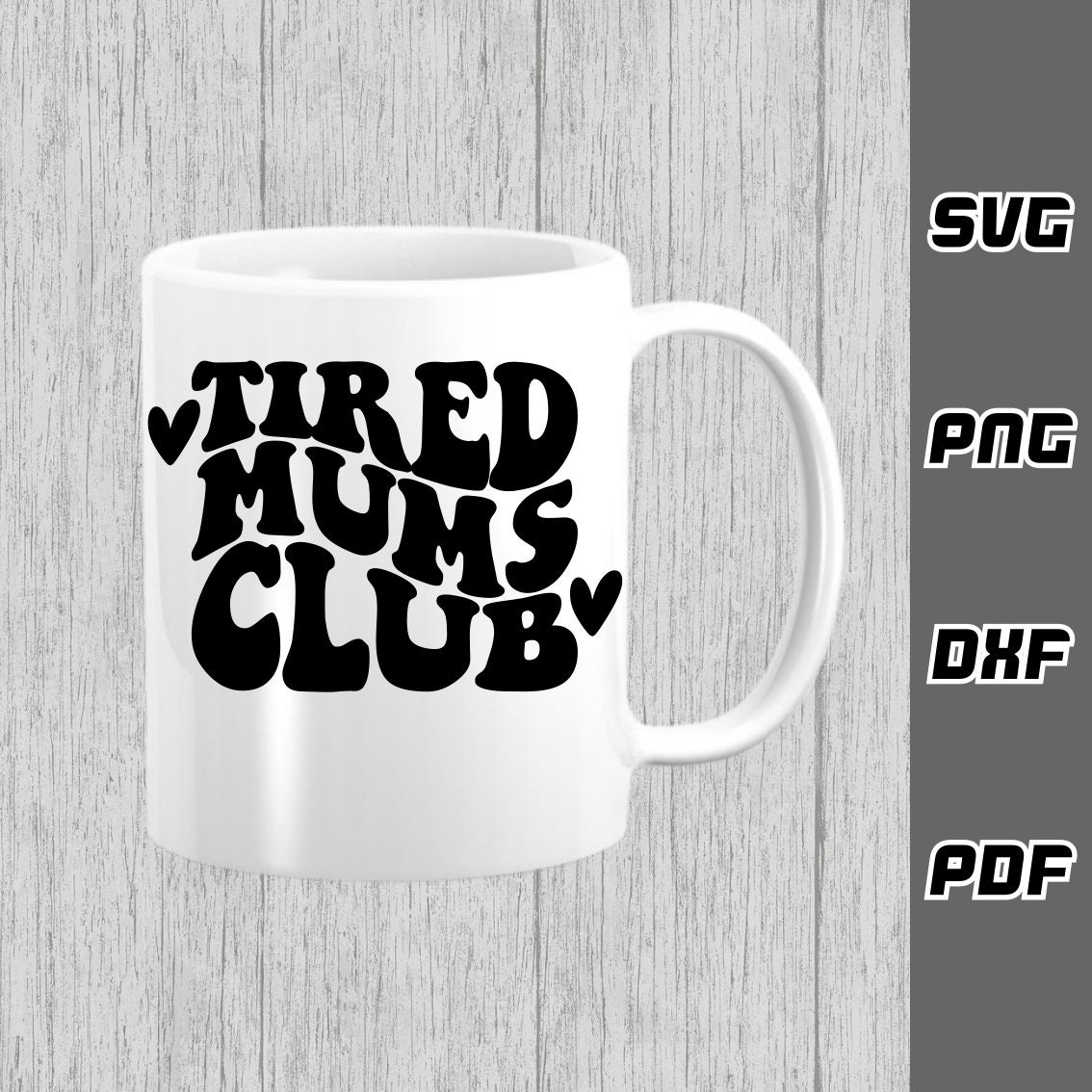 Tired Mums Club SVG - Png - Dxf - Pdf - Cricut Cut File - SVG Files ...