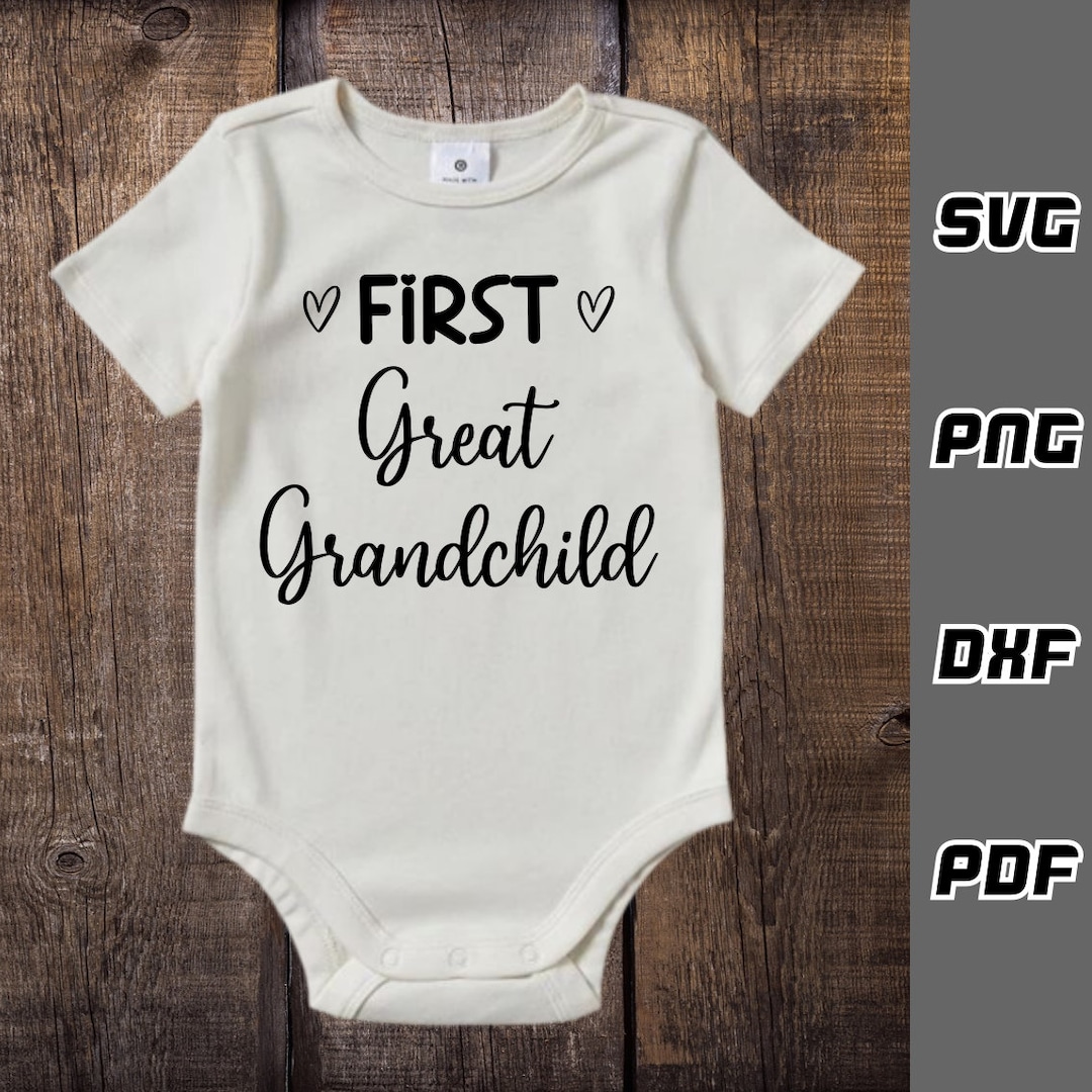 First Great Grandchild SVG - Png - Dxf - Pdf - Cricut Cut File - Baby ...