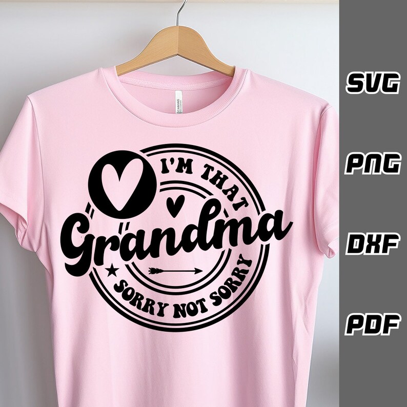 I'm That Grandma Sorry Not Sorry SVG - Png - Dxf - Pdf - Cricut Cut ...