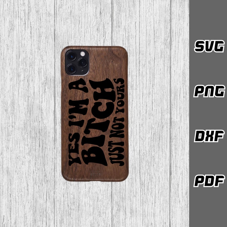 Yes I'm A Bitch Just Not Yours SVG - Png - Dxf - Pdf - Cricut Cut File ...