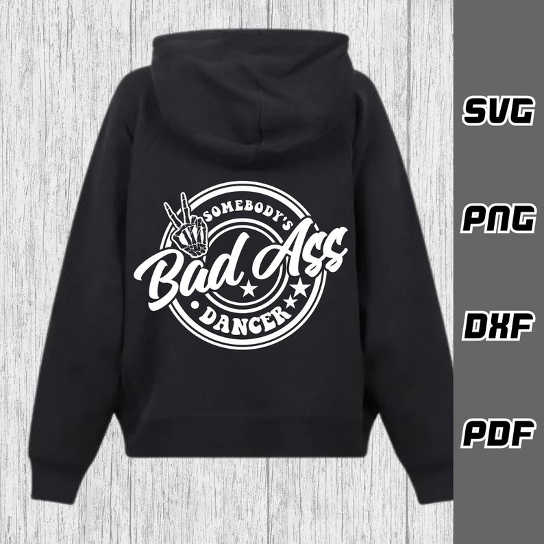 Somebody's Bad Ass Dancer SVG - Png - Dxf - Pdf - Cricut Cut File - SVG ...