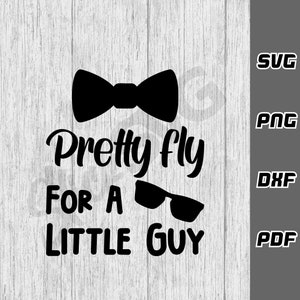 Pretty Fly for a Little Guy SVG - Png - Dxf - Pdf - Cricut Cut File ...