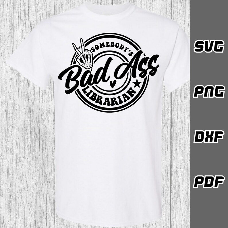 Somebody's Bad Ass Librarian SVG - Png - Dxf - Pdf - Cricut Cut File ...