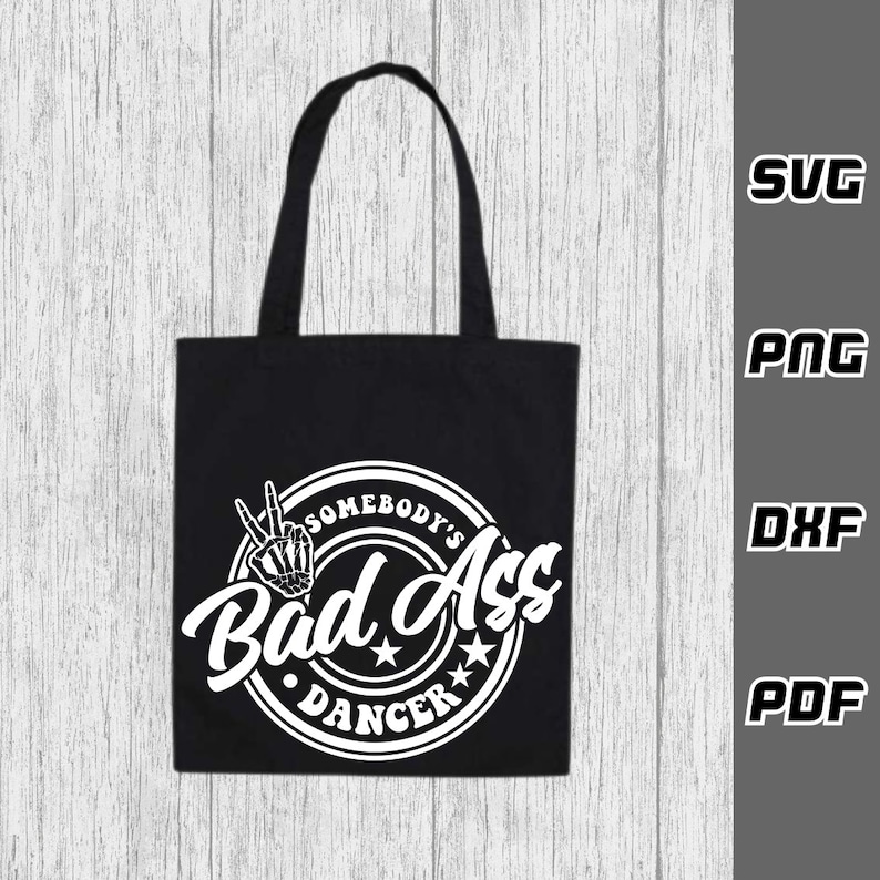 Somebody's Bad Ass Dancer SVG - Png - Dxf - Pdf - Cricut Cut File - SVG ...