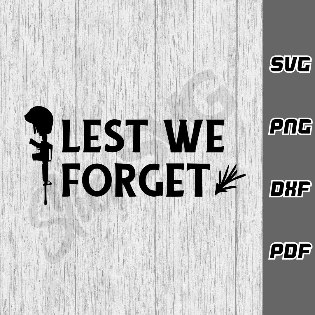 Lest We Forget SVG - Anzac Day Svg - Remembrance SVG - Png - Dxf - Pdf ...