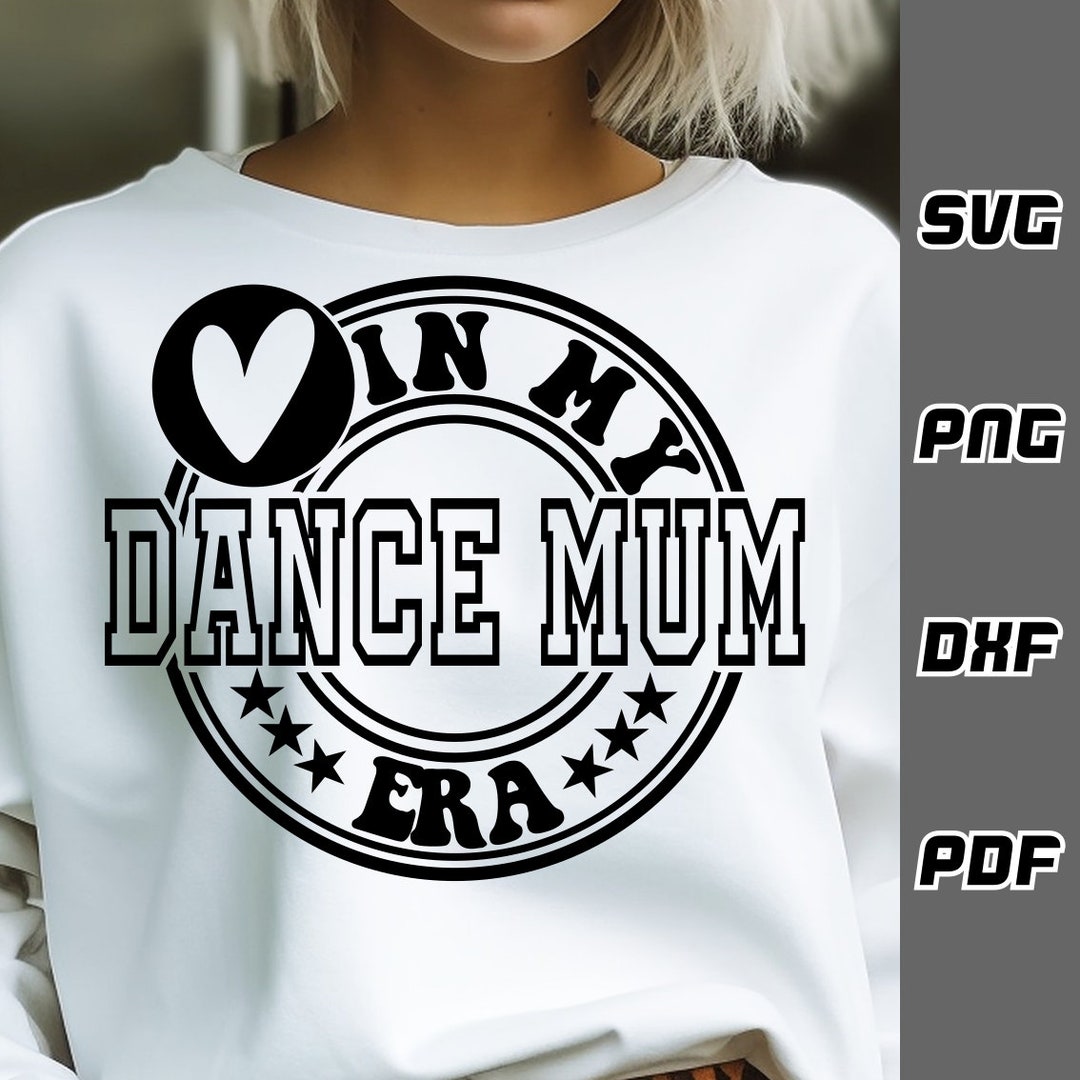 In My Dance Mum Era SVG - Png - Dxf - Pdf - Cricut Cut File - SVG Files ...