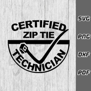 Certified Zip Tie Technician Svg - Png - Dxf - Pdf - Cricut Cut File ...