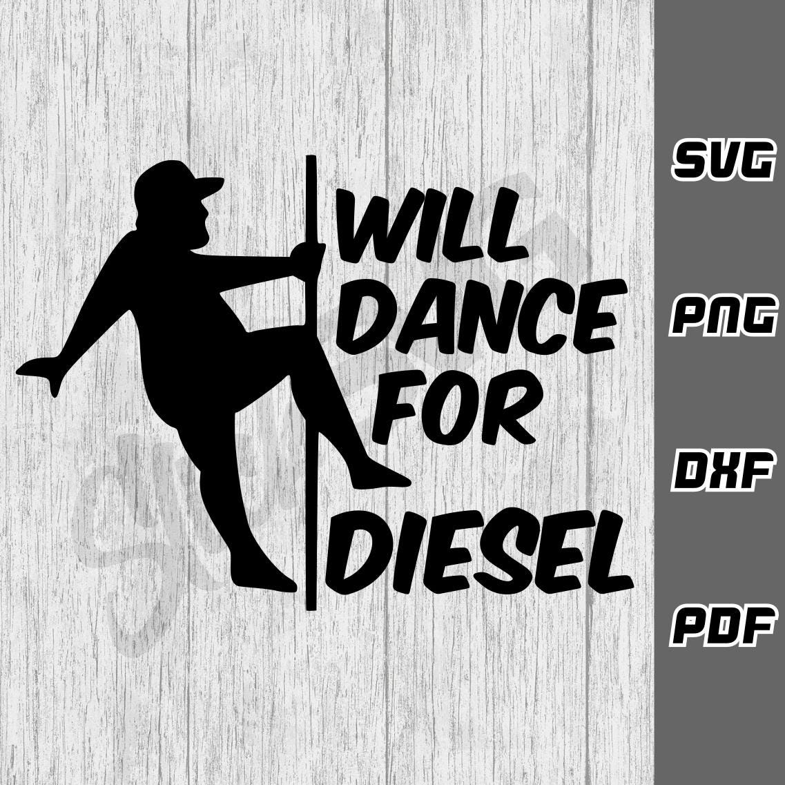 Will Dance for Diesel SVG - Png - Dxf - Pdf - Cricut Cut File - SVG ...