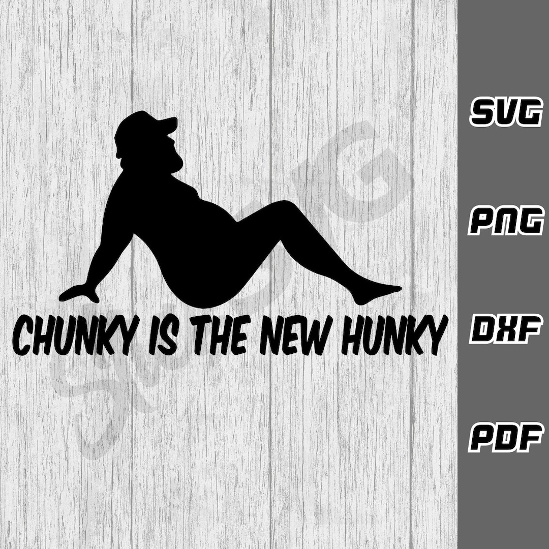 Chunky is the New Hunky SVG - Png - Dxf - Pdf - Cricut Cut File - SVG ...