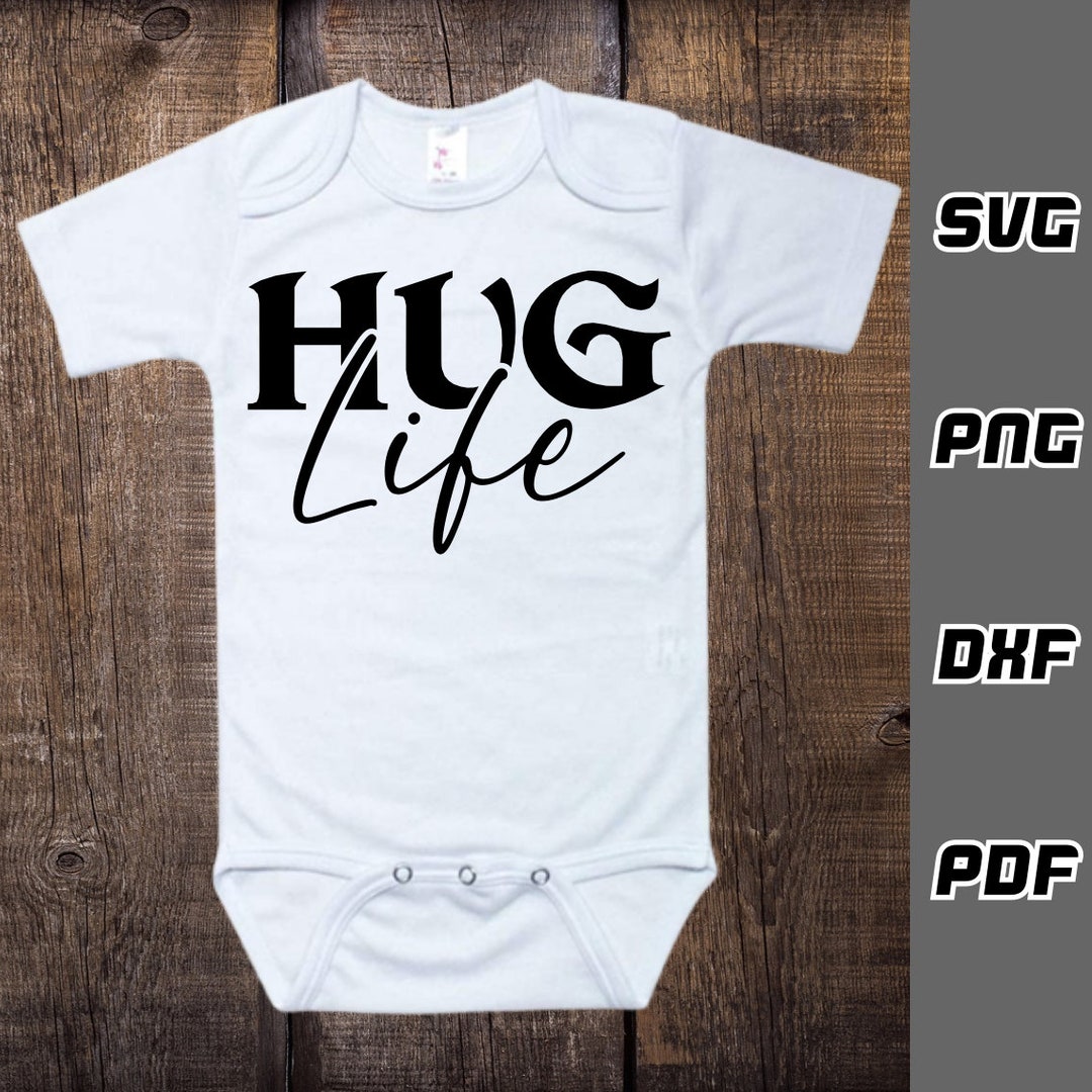 Hug Life SVG Png Dxf Pdf Cricut Cut File Baby Svg - Etsy