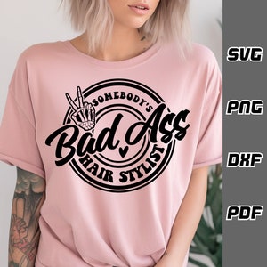 Somebody's Bad Ass Hair Stylist SVG - Png - Dxf - Pdf - Cricut Cut File ...