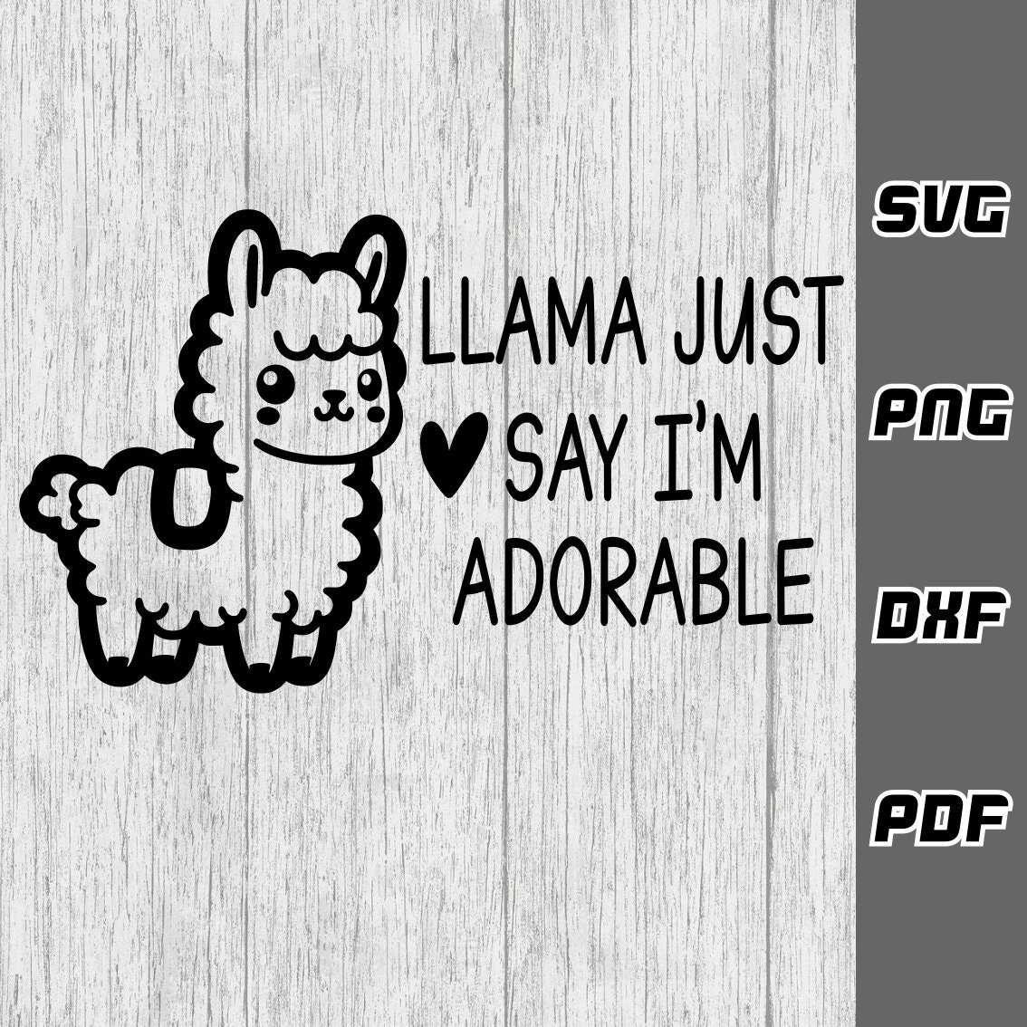 Llama Just Say I'm Adorable SVG - Png - Dxf - Pdf - Cricut Cut File ...