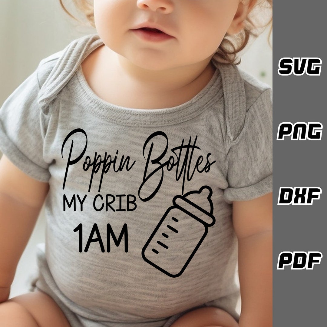 Poppin Bottles My Crib SVG - Png - Dxf - Pdf - Cricut Cut File - Baby ...
