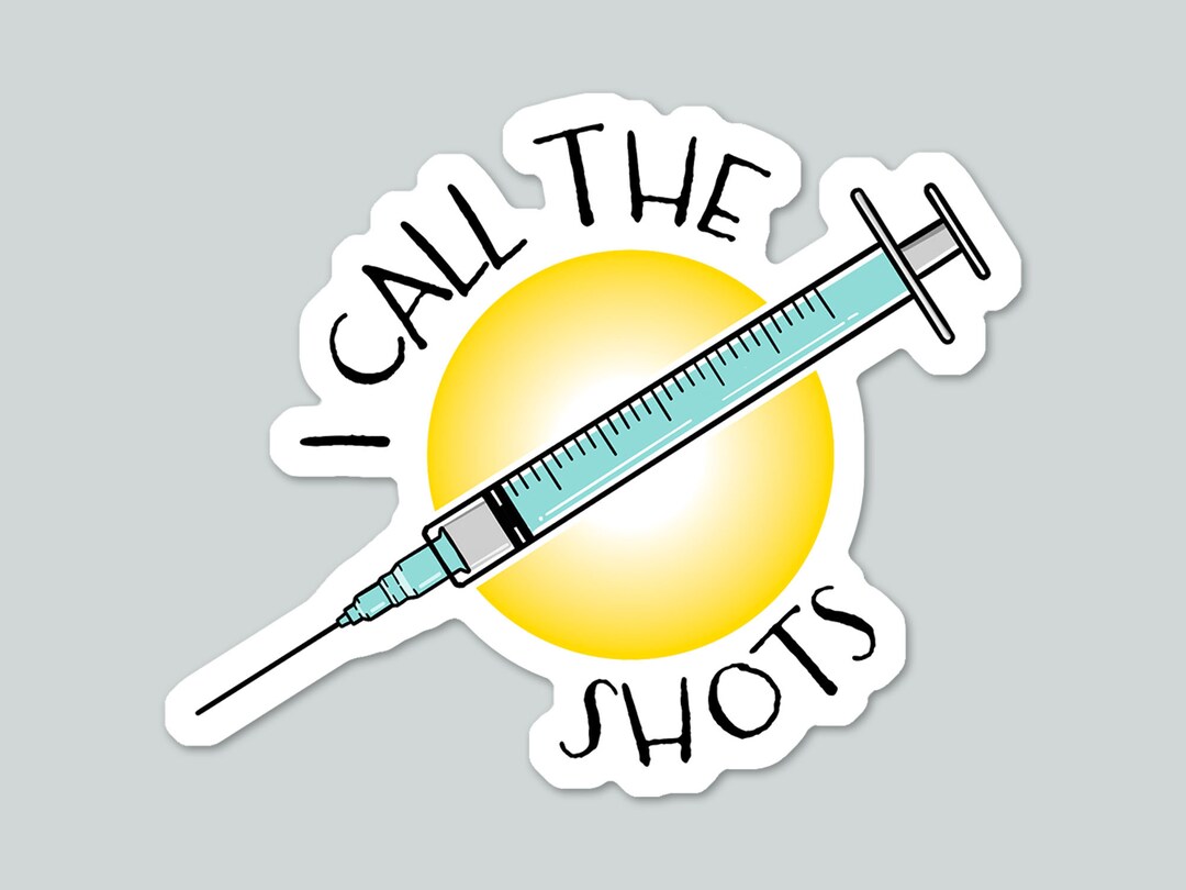 I Call the Shots Vinyl Sticker: Nurse, Doctor, Medical Staff - Etsy