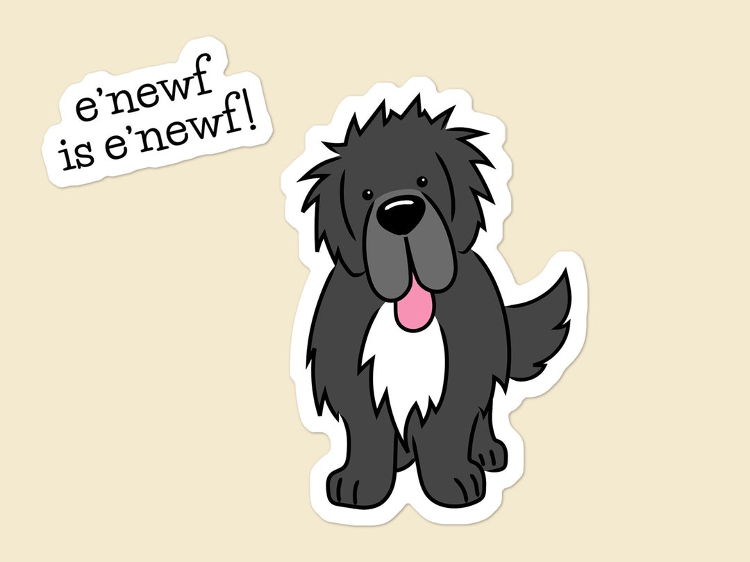 Newfoundland Dog Sticker: 'e'newf is E'newf' Pun - Newfie Mom Decal - Etsy