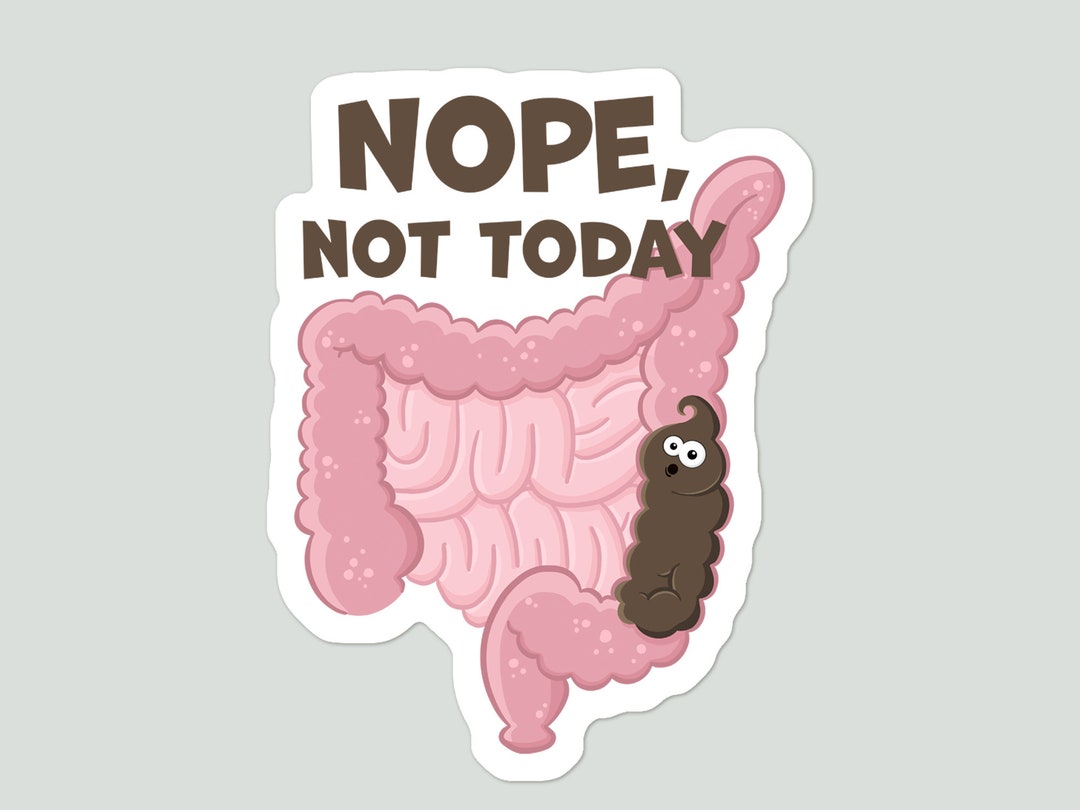 Constipation, Nope Not Today, Funny Digestive Tract Poop Vinyl Sticker ...