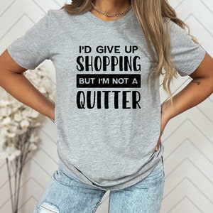 Shopaholic SVG Design: I Could Give up Shopping, but I'm Not a Quitter ...