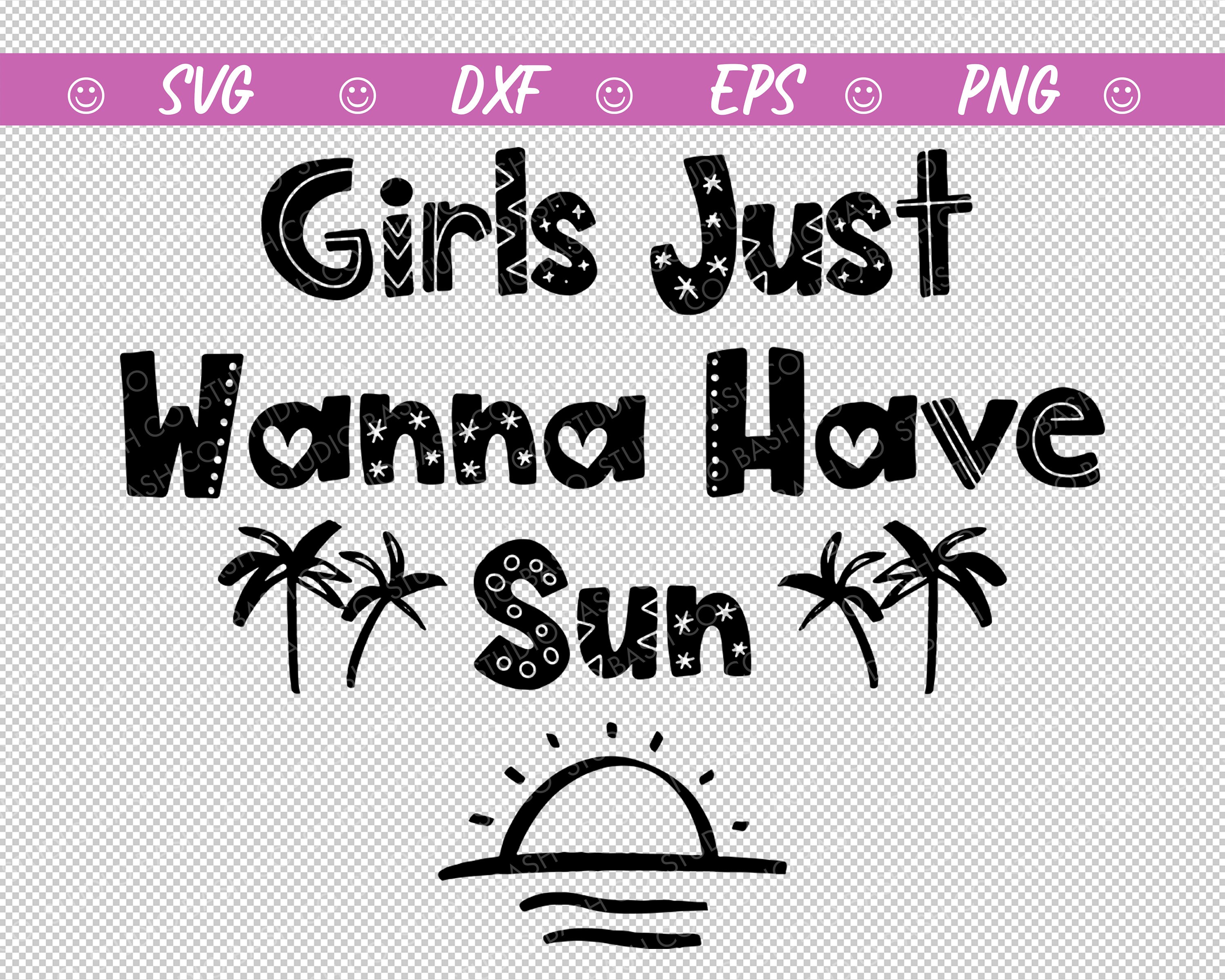 Girls Just Wanna Have Sun Svg, Girls Just Wanna Have Fun Svg ...