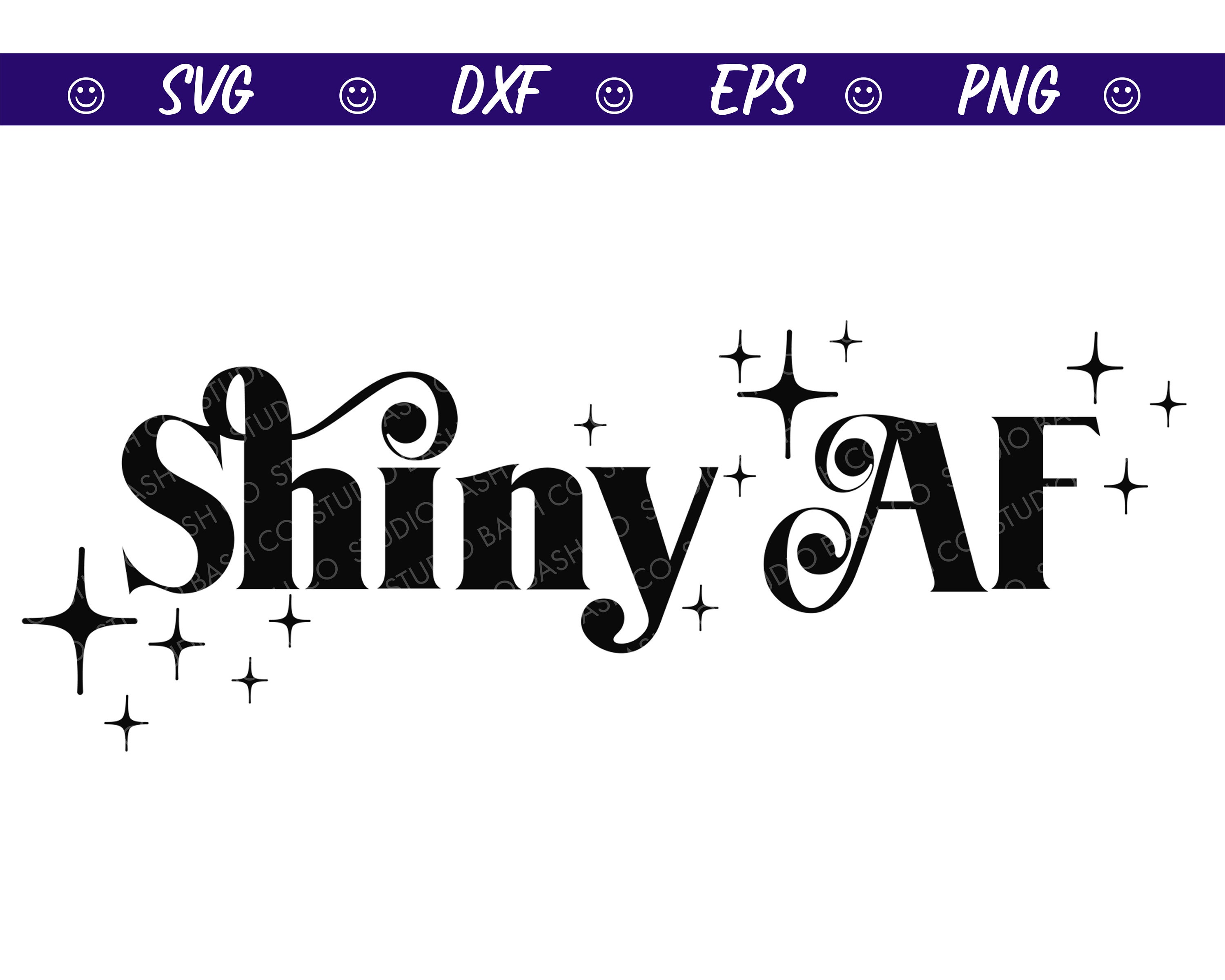 Shiny AF Svg, Shiny Svg, Inspirational Svg Positivity, SVG, EPS, Png ...