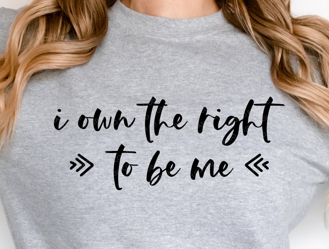 I Own the Right to Be Me Svg, Positive Quote Svg, Positivity, SVG, EPS ...