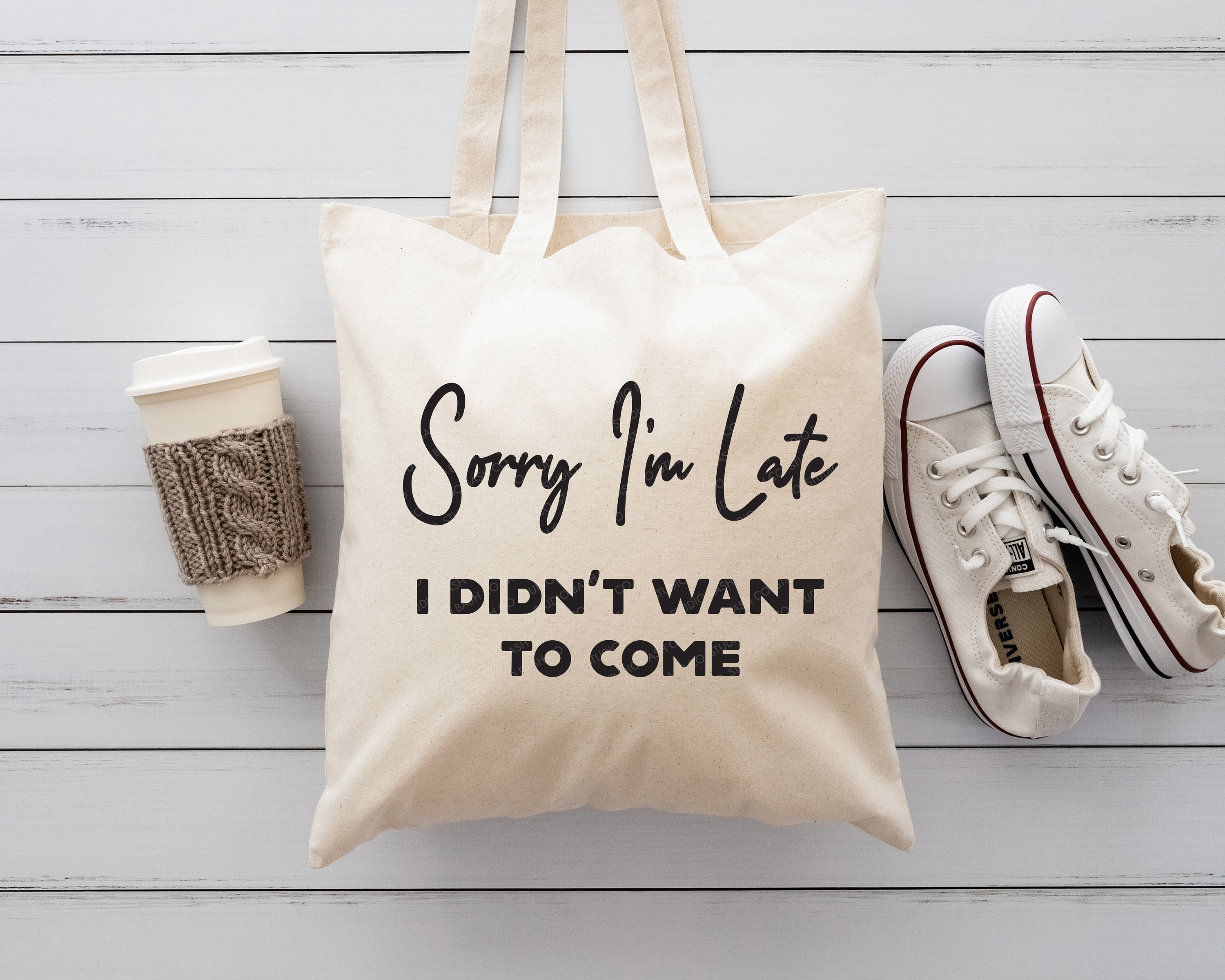 Sorry Im Late I Didn't Want to Come Svg, Fun Sarcastic and Snarky SVG ...